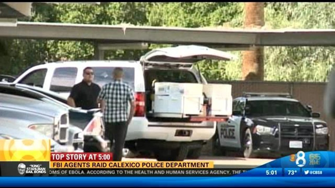 FBI agents raid Calexico Police Department | cbs8.com