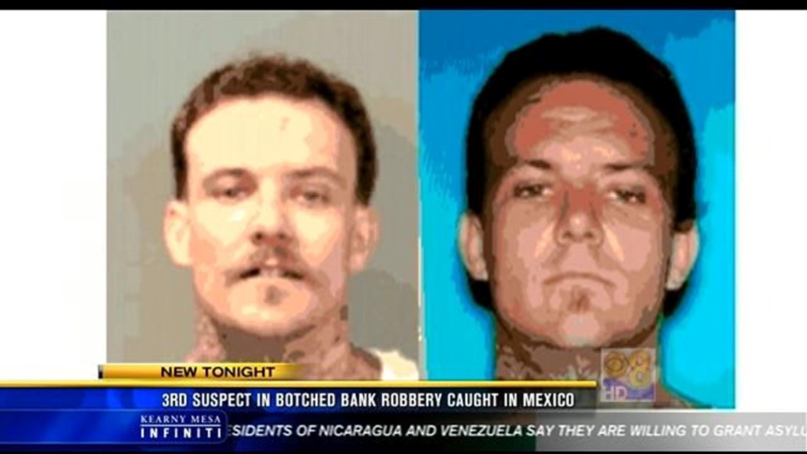 Third suspect in botched bank robbery caught in Mexico | cbs8.com