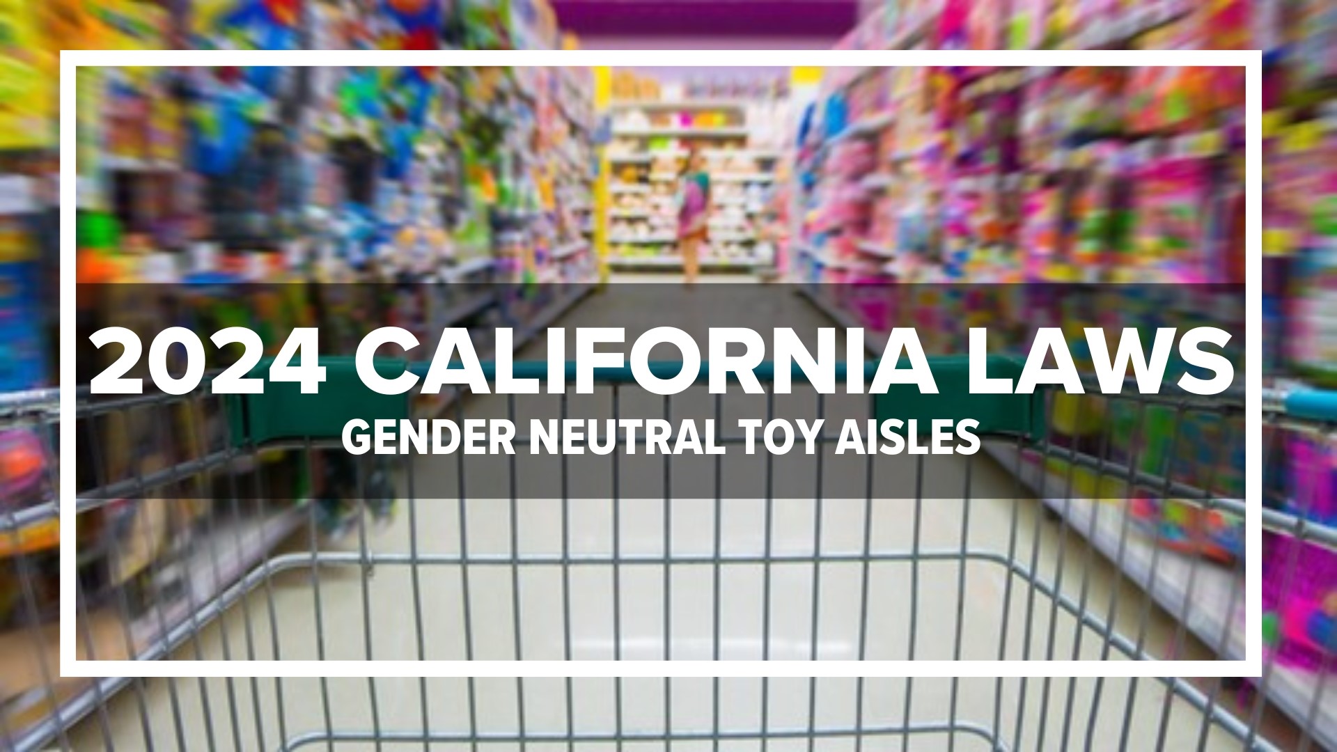 California's new 2024 gender neutral toy aisle law | cbs8.com