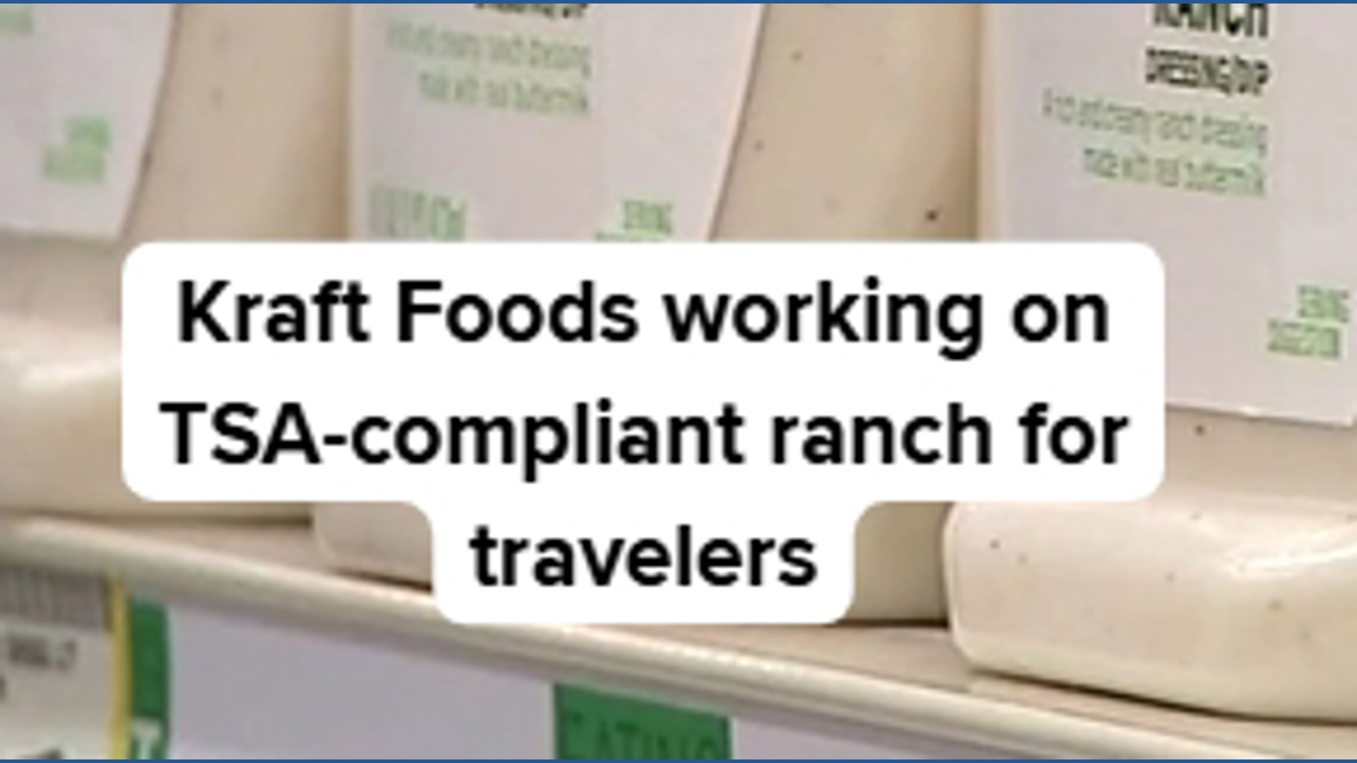 Kraft Foods working to launch TSA-compliant ranch for travelers | cbs8.com