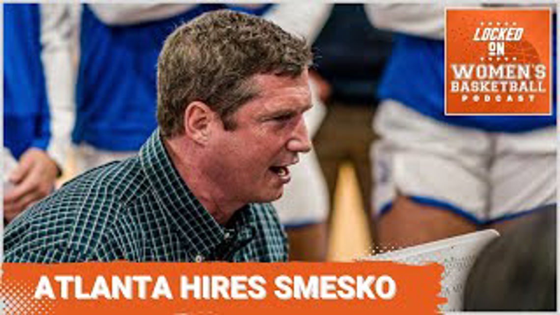 Atlanta hires Karl Smesko, plus early season 2025 WNBA draft scouting ...