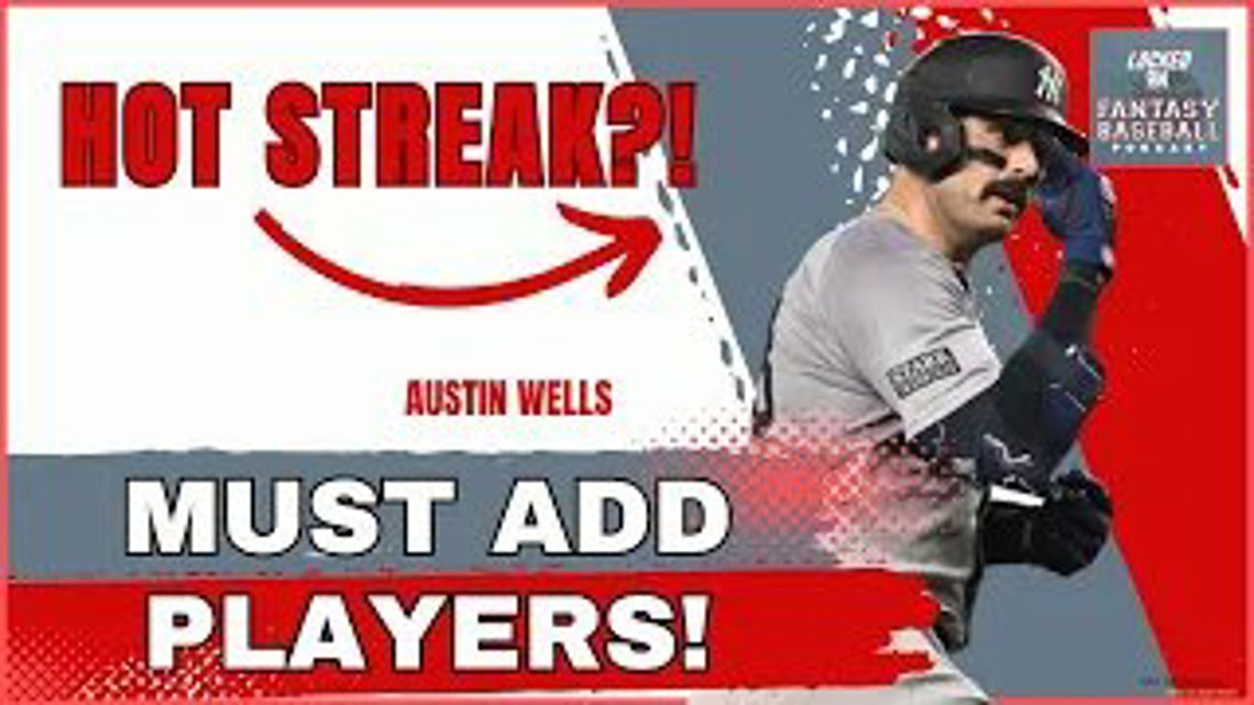 MUST ADD Players Week 23 ! Austin Wells Hot Streak! | cbs8.com